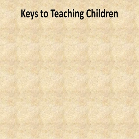 Keys To Teaching Children | PPTX