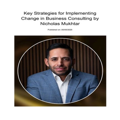 Key Strategies for Implementing Change in Business Consulting by Nicholas Mukhtar.pdf