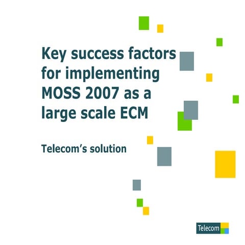 Key Success Factors for MOSS 2007 as ECM at Telecom - V07 - Rayner, Miles & Burnett | PPT ...