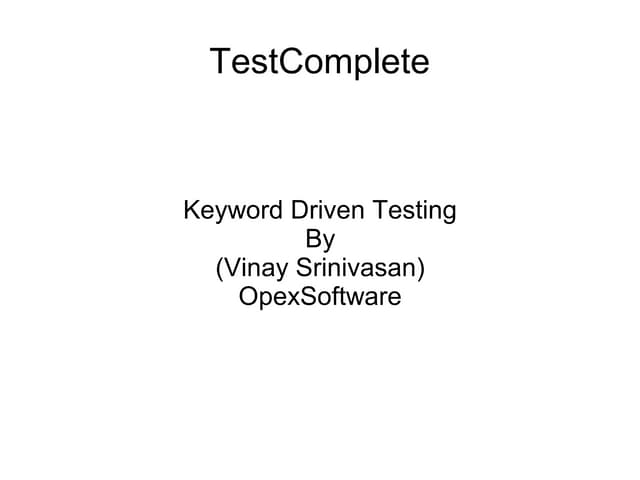 Keyword Driven Testing using TestComplete | PPT Keyword Driven Testing using TestComplete | PPT