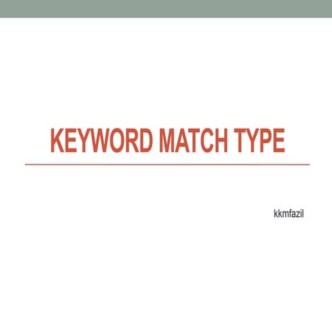 What is Keyword Match Type? | PPTX | Search | Internet