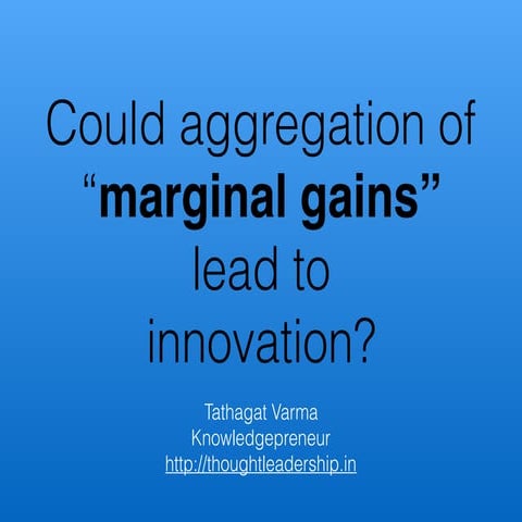 Could aggregation of "marginal gains" lead to innovation? | PPT