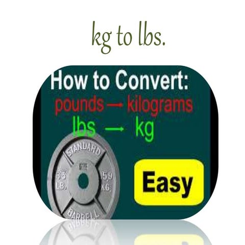 Kg to lbs | PPT