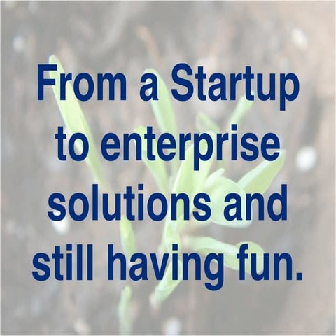 From a Startup to enterprise solutions and still having fun | KEY
