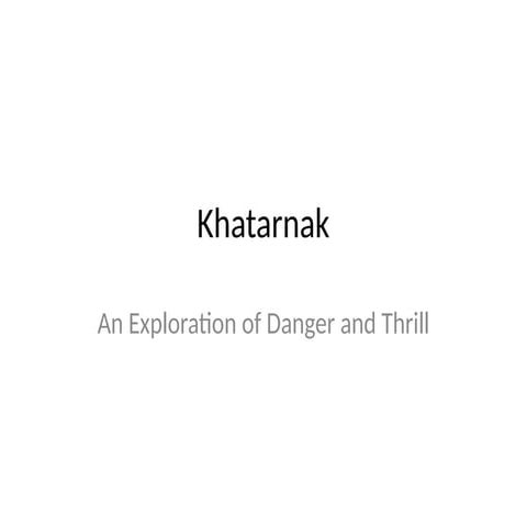 Khatarnak_Presentation.pptxfdggffgffgggg | PPTX