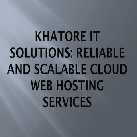 Khatore IT Solutions: Reliable and Scalable Cloud Web Hosting Services ...