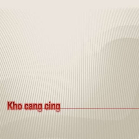 Kho cang cing | PPTX