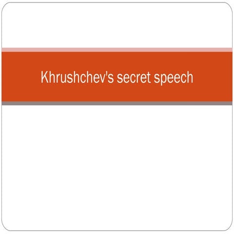 Khrushchevs Secret Speech | PPT