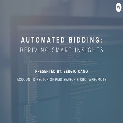 Automated Bidding: Deriving Smart Insights - Sergio Cano | PPT