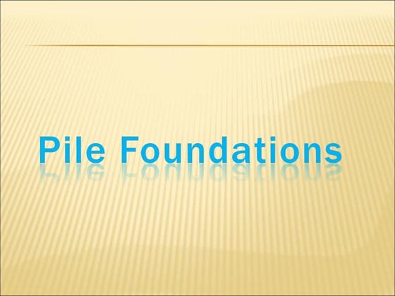 Pile foundation ppt | PPTX