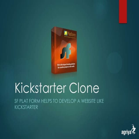 Kickstarter clone - Agriya's SF Platform | PPTX | Web Development | Internet