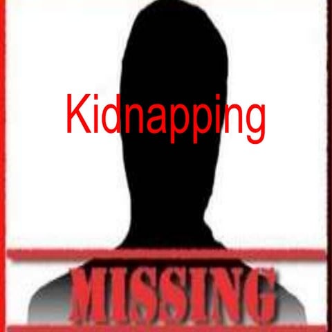 Kidnapping | PPTX | Crime & Harmful Acts to Individuals, Society ...