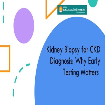 Kidney Biopsy for CKD Diagnosis: Why Early Testing Matters.pdf