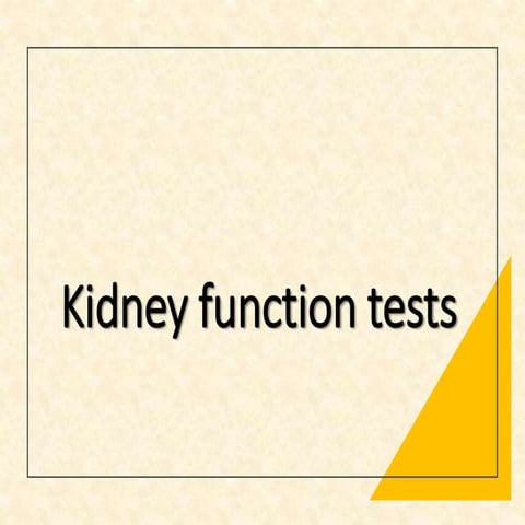 Organ Function test: Kidney function tests.pptx