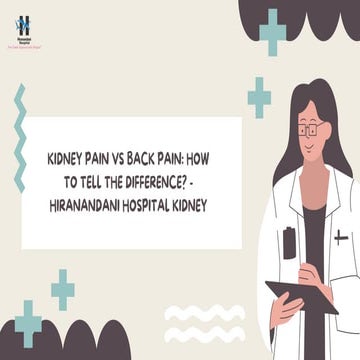 Kidney Pain vs Back Pain How to Tell the Difference - Hiranandani Hospital Kidney.pdf