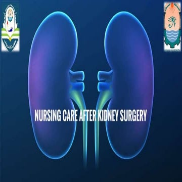 The Nursing care after the kidney surgery | PPTX