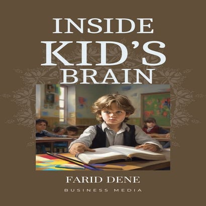 Inside Kid's Brain:Understanding the Complex World of Children's Minds ...