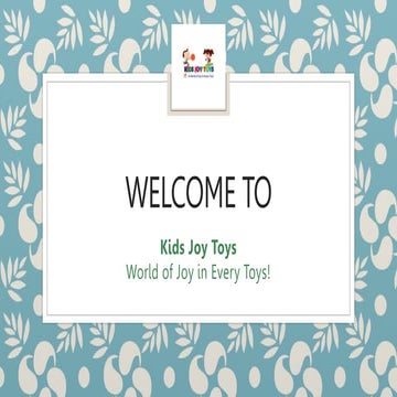 Kids Joy Toys- Find the World of Joy in Every Toys! .pptx