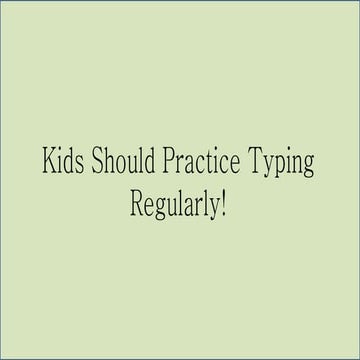 Kids should practice typing regularly | PPSX