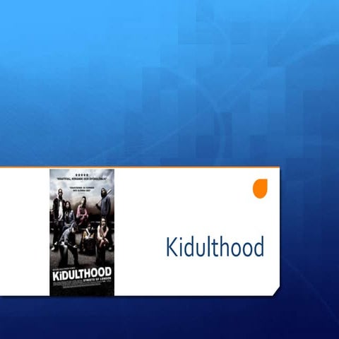 Kidulthood info | PPTX
