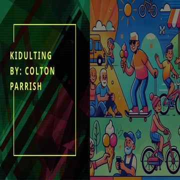 Kidulting a slide show by Colton Parrish | PPTX