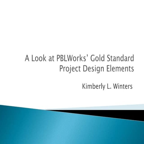 A Look at PBLWorks’ Gold Standard Project Design Elements | PPT