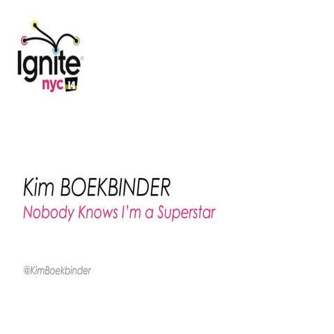KIM BOEKBINDER: Nobody Knows I'm a Superstar | PPT