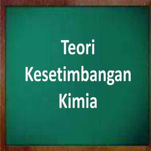 Teori Kesetimbangan Kimia | PPT