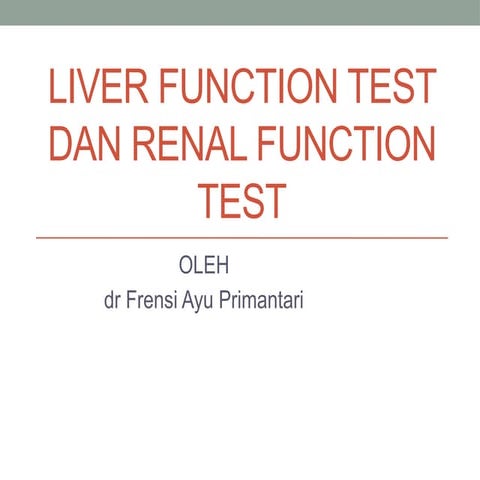 KIMIA KLINIK LIVER FUNCTION TEST DAN RENAL FUNCTION TEST.pptx
