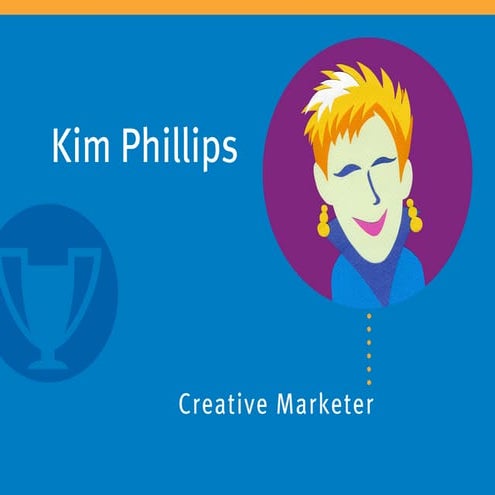 Kim Phillips - Creative Marketer | PDF