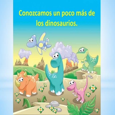 HISTORIA DE LOS DINOSAURIOS ENFOCADOS EN NIÑOS | PPTX