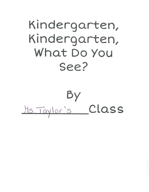 Kindergarten, Kindergarten, What Do You See? Books - Miss. Taylor's ...