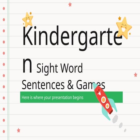 Kindergarten Sight Word Sentences & Games by Slidesgo.pptx