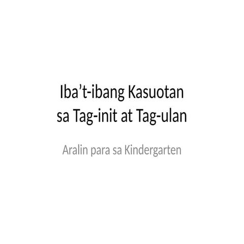 KINDER_Kasuotan_Tag-init_at_Tag-ulan.pptx