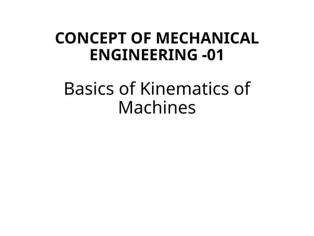 Kinemetic chains, Pairs, Joints, Four bar Mechanisms (KOM) | PPTX