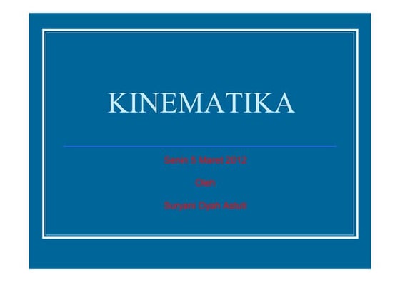 Kinematika dan dinamika | PPTX