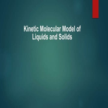 Lesson 1_Kinetic Molecular Theory of Solids and Liquids.pptx