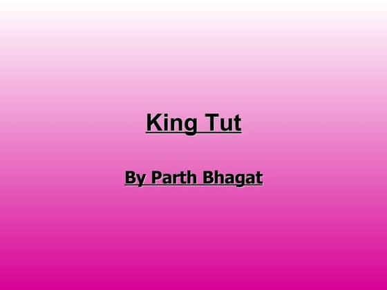 King Tut(Tutankhamun) | PPTX