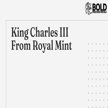 King Charles III From Royal Mint | BOLD Precious Metals | PDF