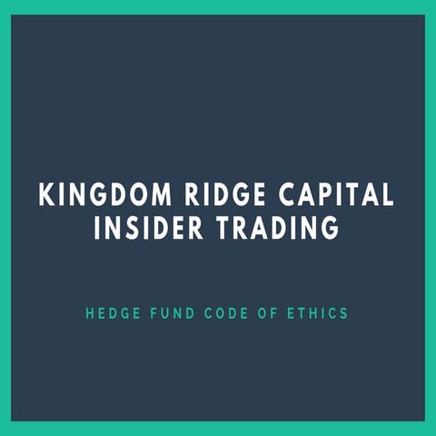 Kingdom ridge capital insider trading hedge fund code of ethics | PDF ...