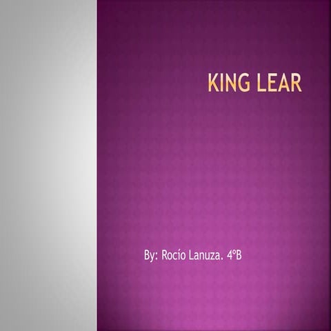 King Lear by Rocío Lanuza 4ºB | PPTX