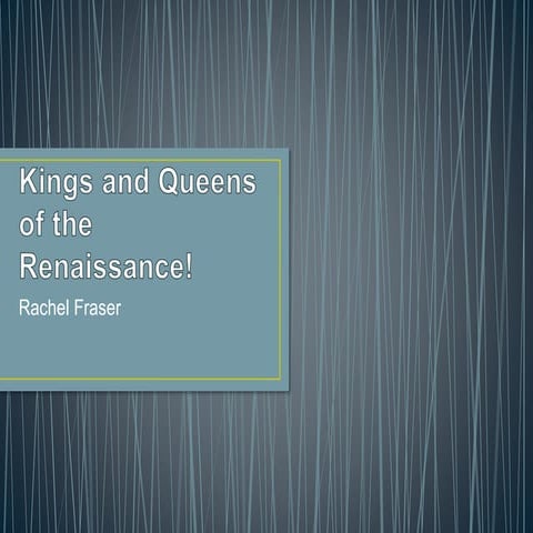 Kings and queens of the renaissance! | PPTX