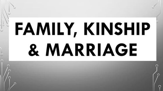 Module 2: KINSHIP, MARRIAGE AND THE HOUSEHOLD | PPTX