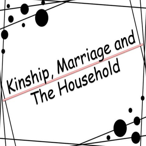 Kinship, marriage and the household | PPTX