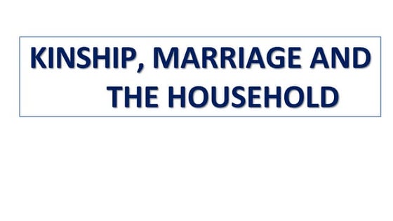 Module 2: KINSHIP, MARRIAGE AND THE HOUSEHOLD | PPTX