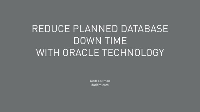 Reduce planned database down time with Oracle technology | PDF Reduce planned database down time with Oracle technology | PDF