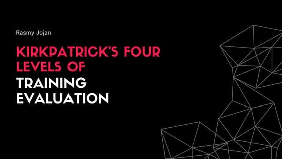 Kirkpatrick's Four-Level Training Evaluation Model | PPTX | Business Administration | Business