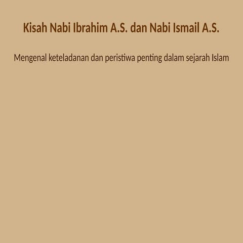 Kisah_Nabi_Ibrahim_dan_Ismail. simpleptx | PPTX