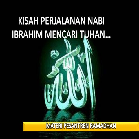 KISAH PERJALANAN NABI IBRAHIM MENCARI TUHAN.pptx