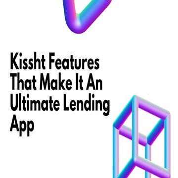 Kissht Features That Make It An Ultimate Lending App.pptx